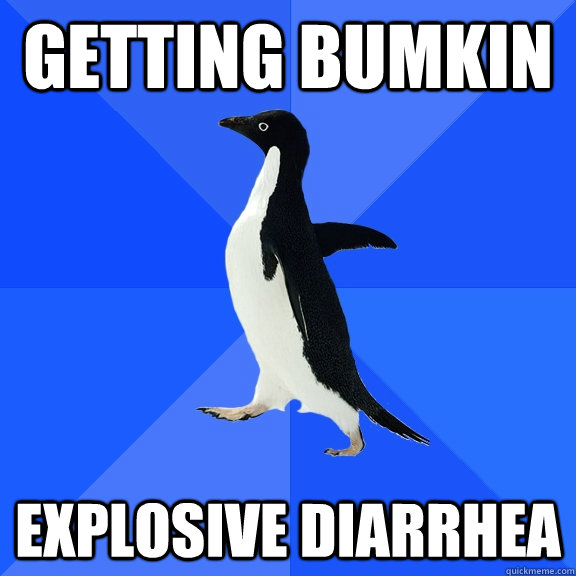 getting bumkin explosive diarrhea - Socially Awkward Penguin - quickmeme