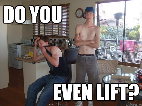 Do you Even lift? - Max Dunn Lifts - quickmeme