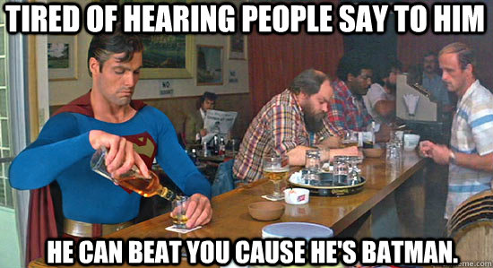drunk superman memes | quickmeme
