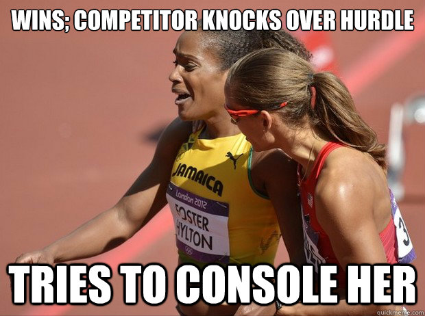 wins; Competitor knocks over hurdle Tries to console her - Good Girl Lolo - quickmeme