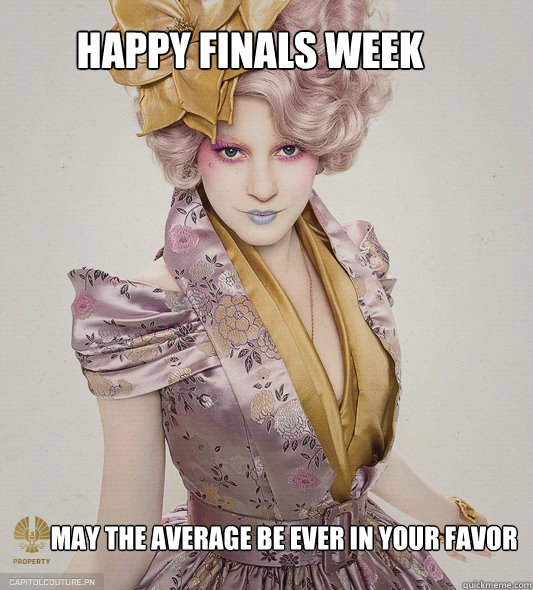 HAPPY FINALS WEEK And MAY THE Curve BE EVER IN YOUR FAVOR - Misc - quickmeme