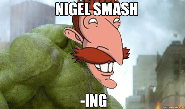 nigel smash -ing - the incredible nigel - quickmeme