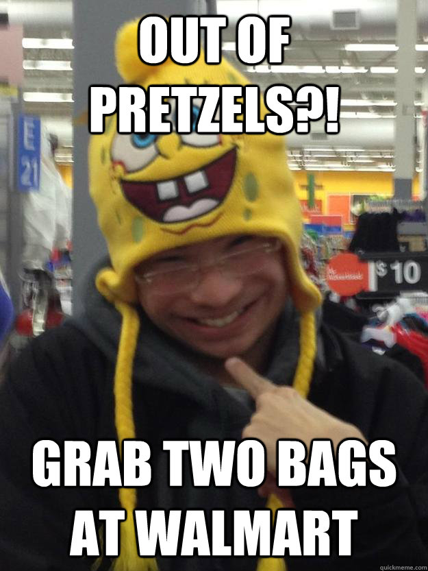 OUT OF PRETZELS?! Grab two bags at Walmart - Misc - quickmeme