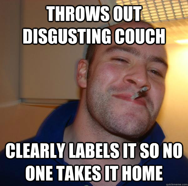 throws out disgusting couch clearly labels it so no one takes it home - Misc - quickmeme