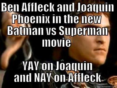 Gladiator take on Ben Affleck and Joaquin Phoenix - quickmeme