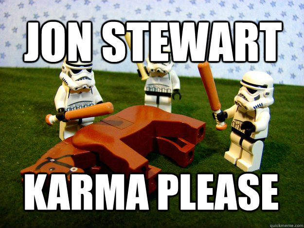 jon stewart Karma Please - Misc - quickmeme