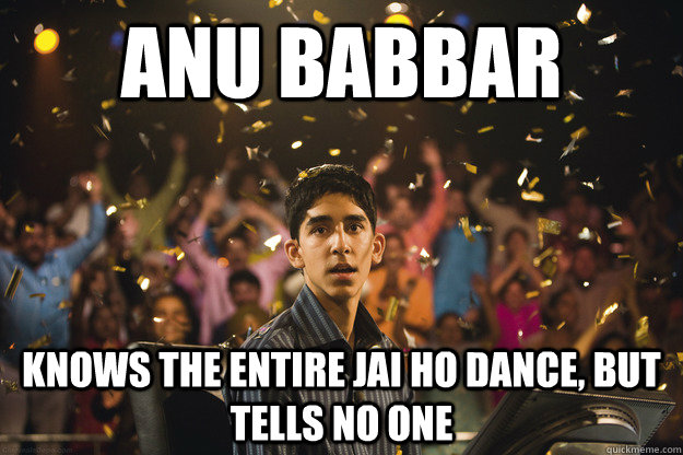 Anu Babbar Knows the entire Jai Ho dance, but tells no one - modest anu - quickmeme