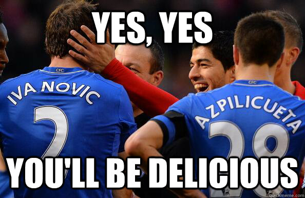 Yes, yes You'll be Delicious - Suarez Bite - quickmeme