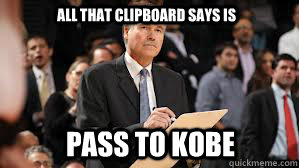 All that clipboard says is Pass to Kobe - Pass To Kobe - quickmeme