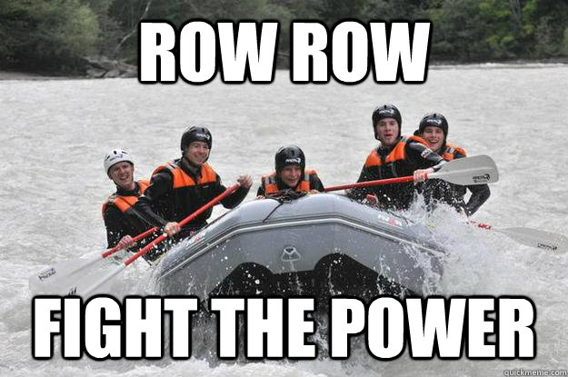 row row fight the power - Misc - quickmeme