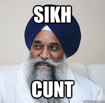 Sikh cunt - YANHK AND SYLPH - quickmeme