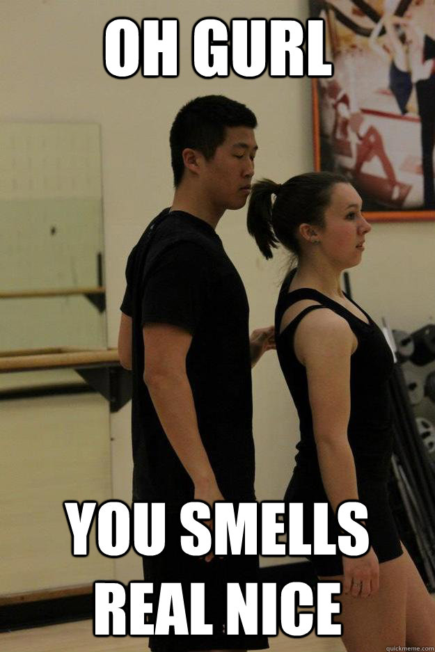 OH GURL YOU SMELLS REAL NICE - Sensual Alex - quickmeme
