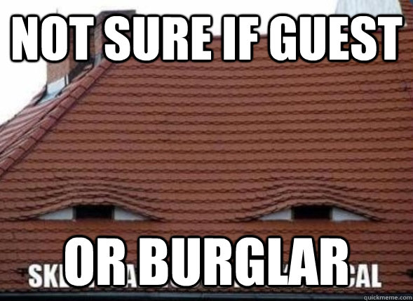 Not sure if guest or burglar - Misc - quickmeme