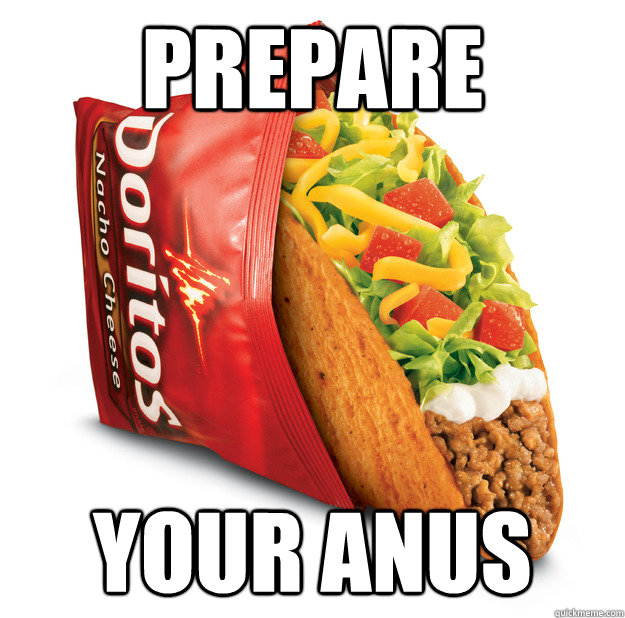 Prepare your anus - Misc - quickmeme