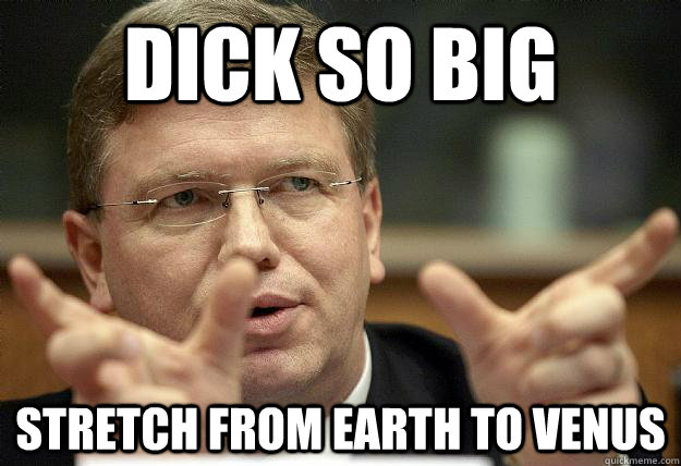 Dick so Big stretch from earth to venus - Misc - quickmeme