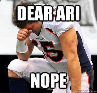 DEar ari NOPE - TEBOW - quickmeme
