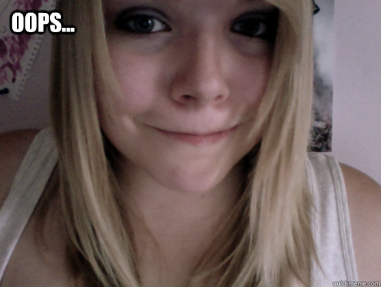 Oops... - Oops Girl - quickmeme