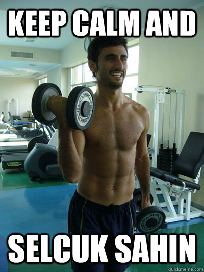 keep calm and selcuk sahin - SELCUK REYIZ - quickmeme