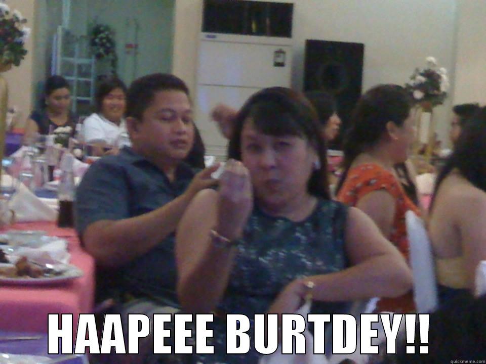 HA! HA! HAPEE BURTHDEE!! - quickmeme