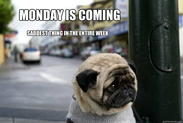 Sad monday memes | quickmeme