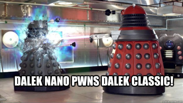 Dalek Nano PWNS Dalek Classic! - Next Master Race - quickmeme