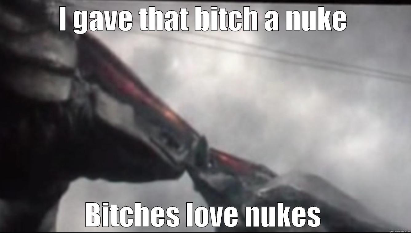 I gave that bitch a nuke - quickmeme