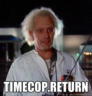 Timecop.return - Scumbag Doc Brown - quickmeme
