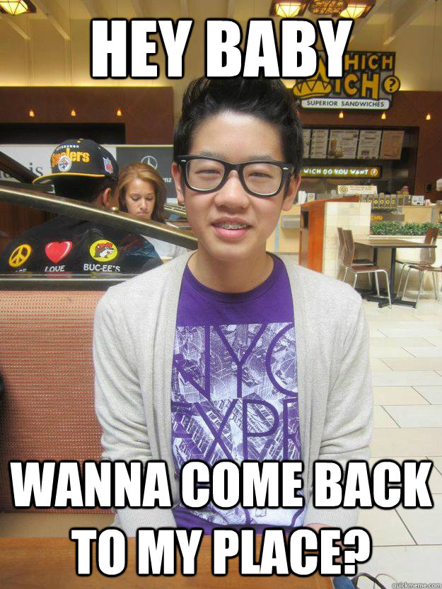 hey baby wanna come back to my place? - Jaded Jeffrey - quickmeme