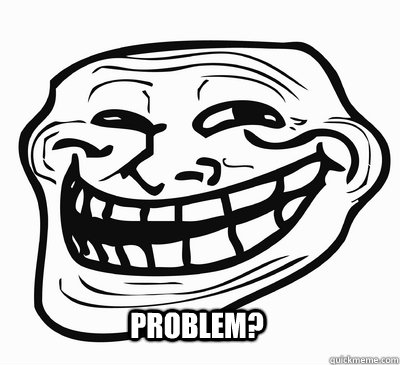 Problem? - Misc - quickmeme