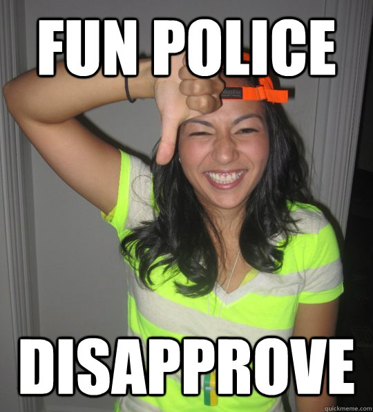 fun police disapprove - Misc - quickmeme