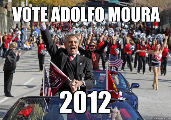 Vote Adolfo Moura 2012 - Awesome College President - quickmeme