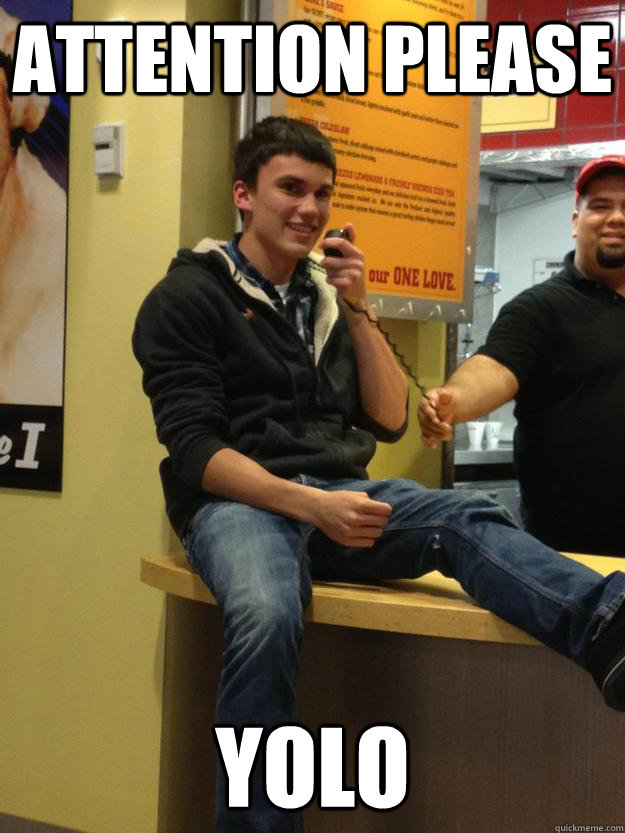 attention please YOLO - Misc - quickmeme