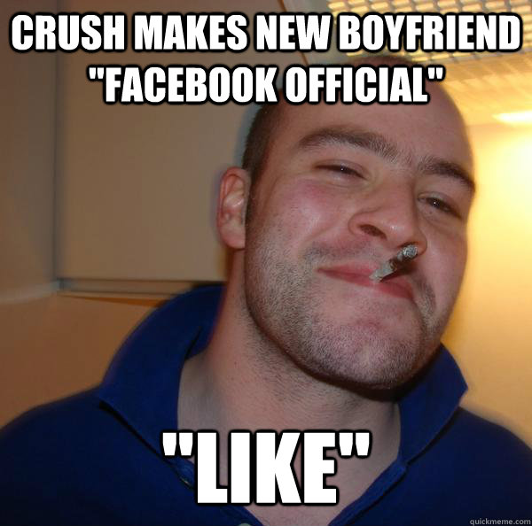 Crush makes new boyfriend "Facebook Official" "Like" - Misc - quickmeme