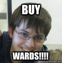 BUY WARDS!!!! - wards - quickmeme