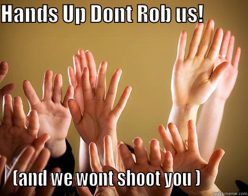 dont rob us... - quickmeme
