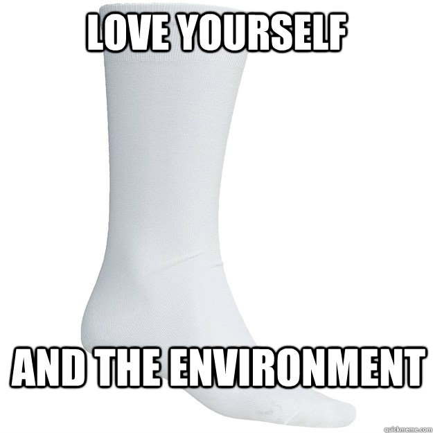Love Yourself And the environment - Tube Socks - quickmeme