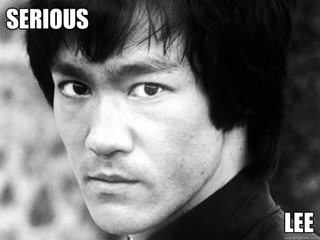Serious Lee - dont fuck with bruce lee - quickmeme