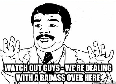 Were dealing with a badass memes | quickmeme