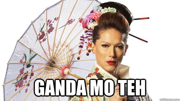 Ganda mo teh - bibigandanghari - quickmeme