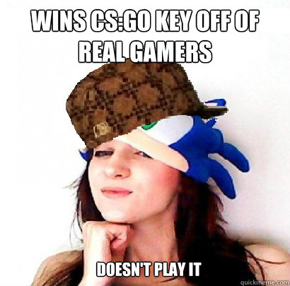 Wins CS:GO key off of real gamers doesn't play it - Scumbag Gamer Girl - quickmeme