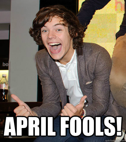 April Fools! - Harry April Fools - quickmeme