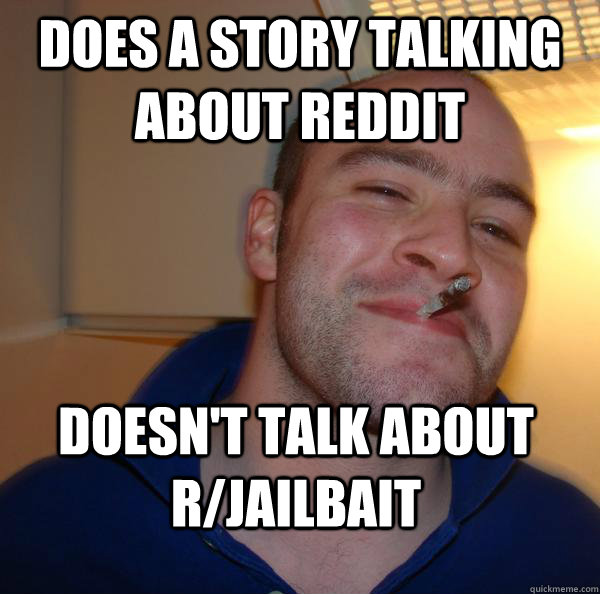 Does a story talking about Reddit Doesn't talk about r/jailbait - Misc - quickmeme