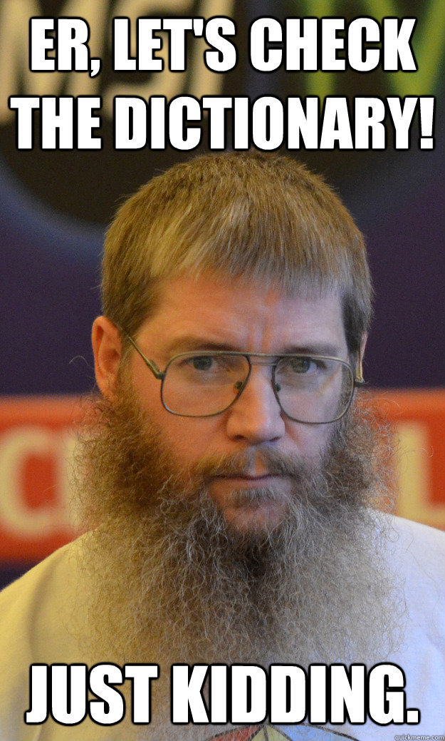 Er Let s Check The Dictionary Just Kidding Nigel Richards Quickmeme