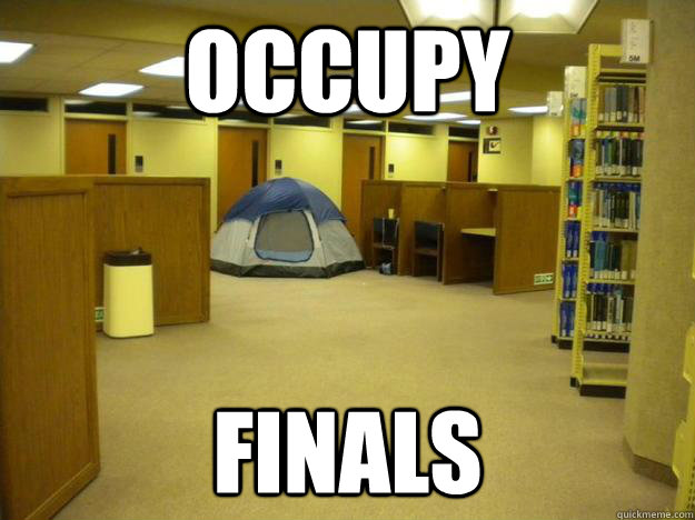Occupy Finals - Occupy Finals - quickmeme