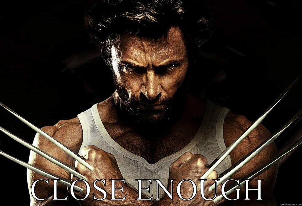 wolverine close enough - quickmeme