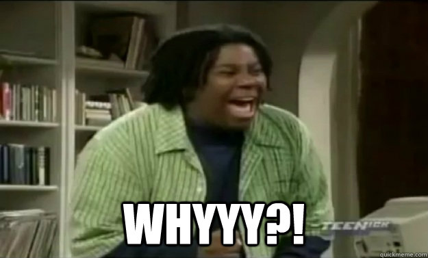 whyyy?! - Kenan - quickmeme