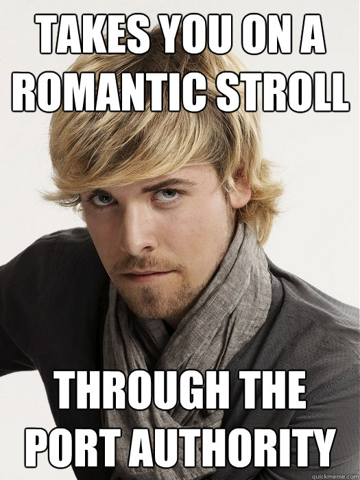 takes you on a romantic stroll through the port authority - Hipster Boyfriend - quickmeme