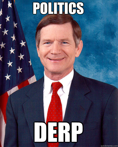 politics derp - Fuck Lamar Smith and SOPA - quickmeme
