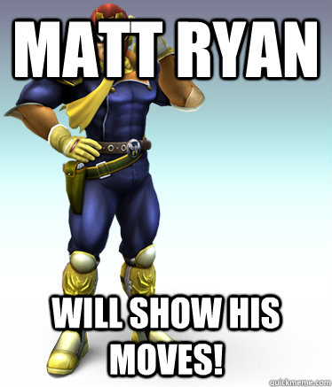 Matt Ryan Will show his moves! - Falcons meme - quickmeme