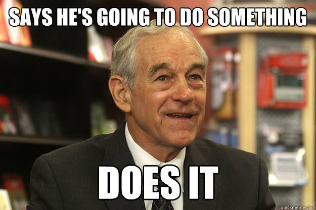 says he's going to do something does it - Misc - quickmeme